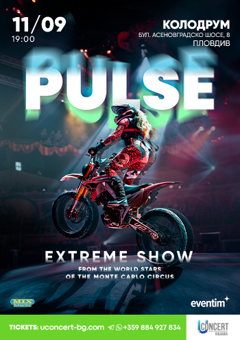Extreme show Pulse Plovdiv 11 september 2024: Buy tickets